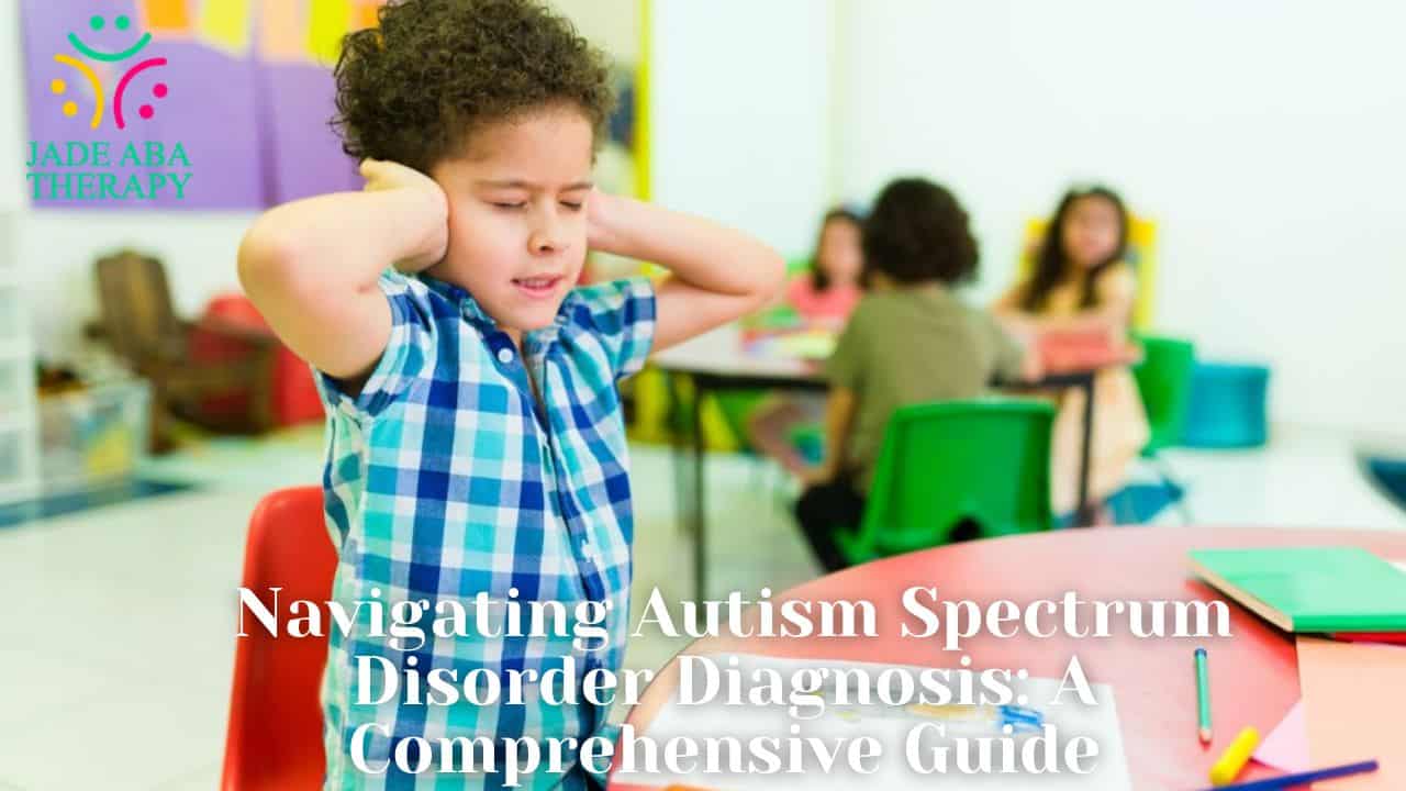 Navigating Autism Spectrum Disorder Diagnosis - JADE ABA