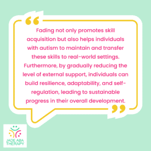 Fading in Autism Therapy: What It Means and Why It Helps - JADE ABA